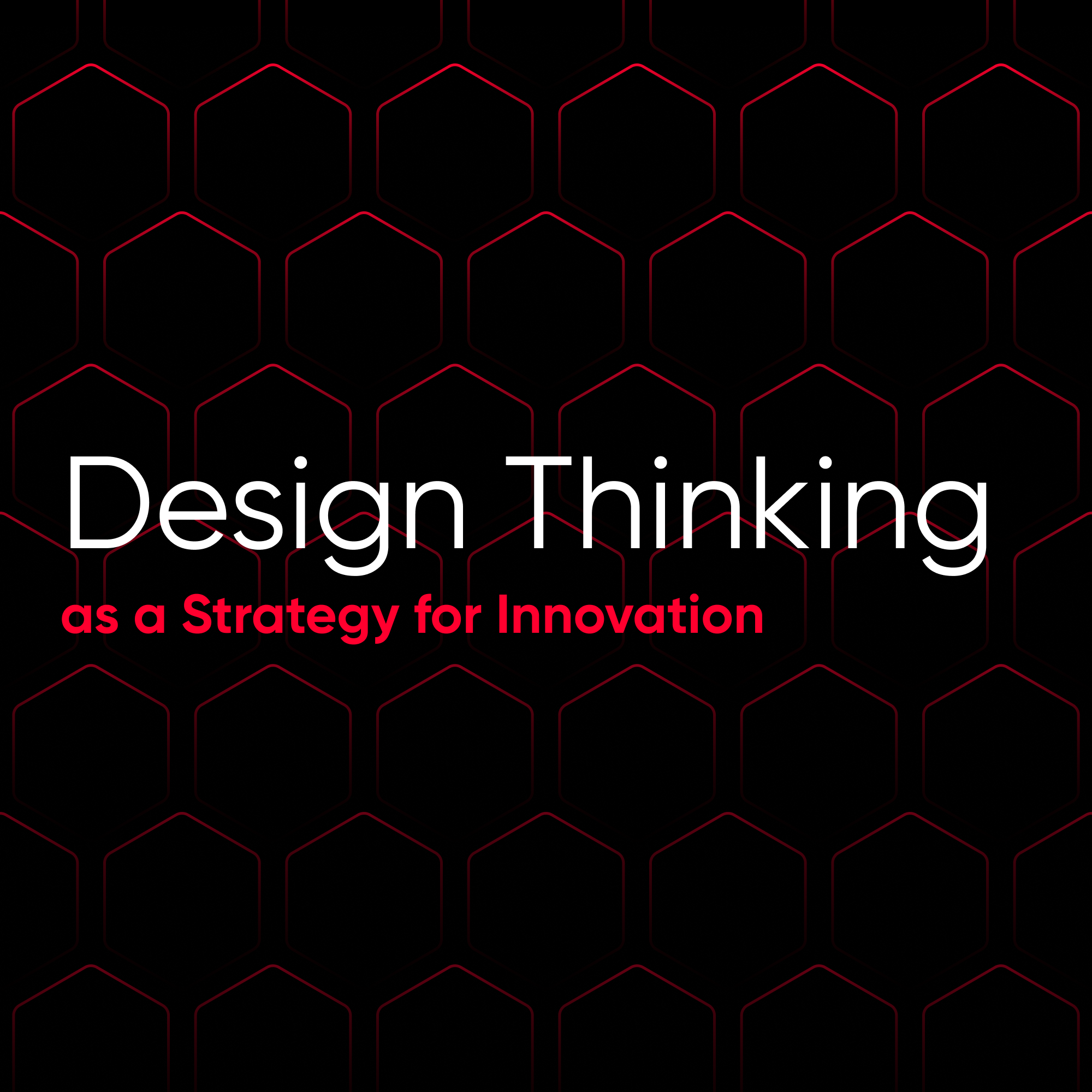 Design Thinking as a Strategy for Innovation | Agency 99 - Design Studio