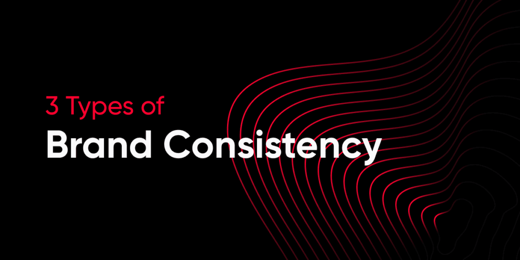 3 Types of Branding Consistency | Agency 99 - Design Studio